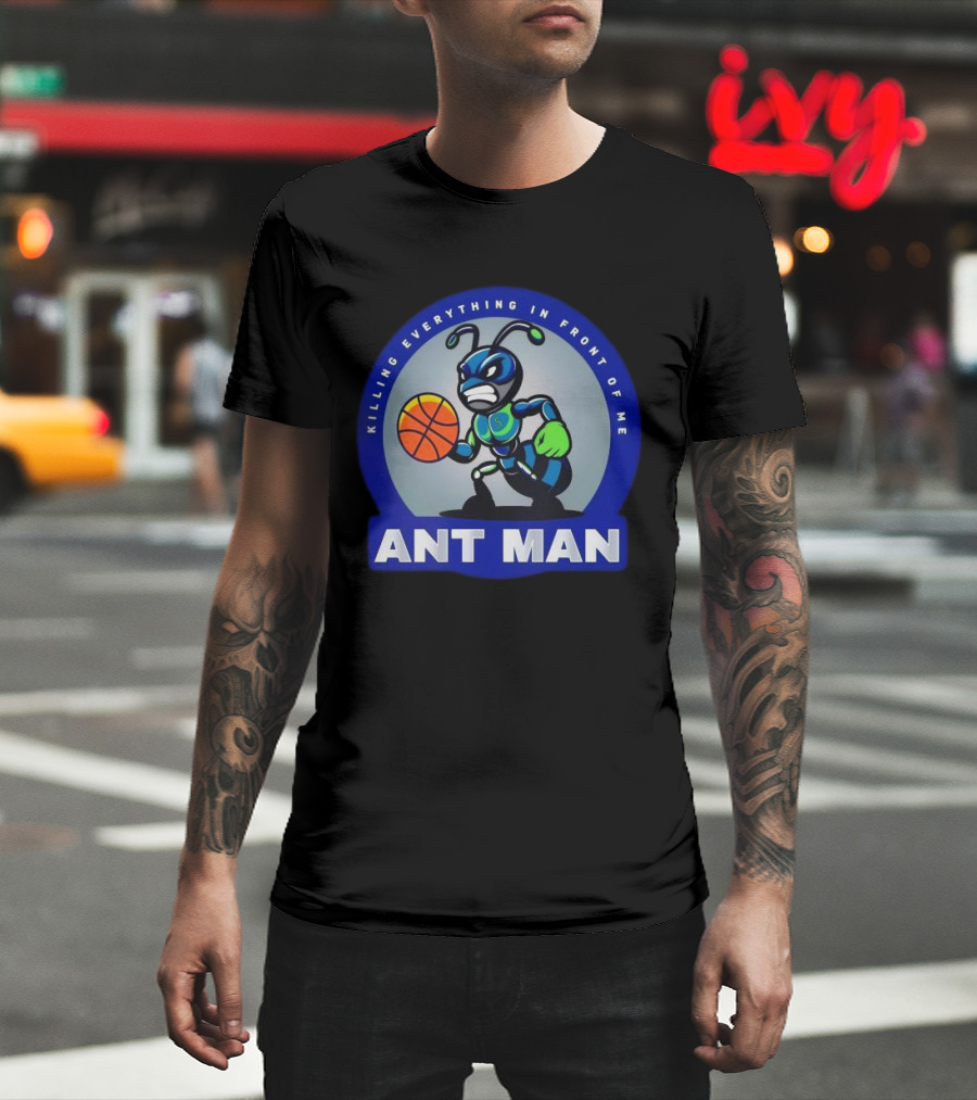 Ant Man Basketball Killing Everything In Front Of Me T-Shirt
