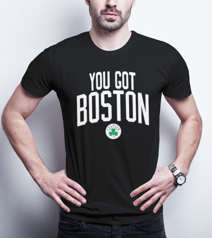You Got Boston Celtics Shamrock T-Shirt
