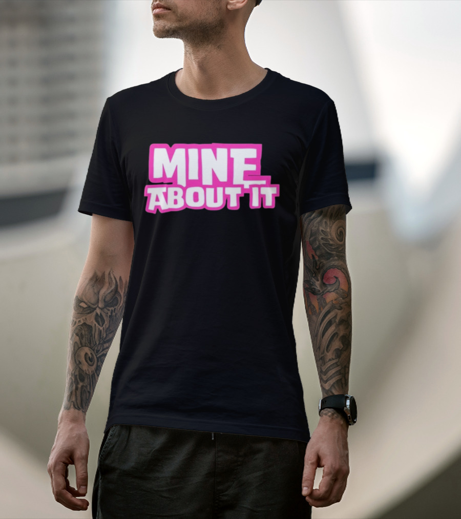 Mine About It Gorilla Pool Kurt Wuckert Jr Alex Moon T-Shirt