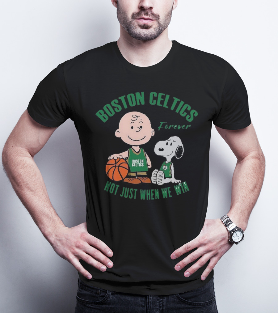 Boston Celtics Forever Snoopy And Charlie Brown Not Just When We Win T-Shirt