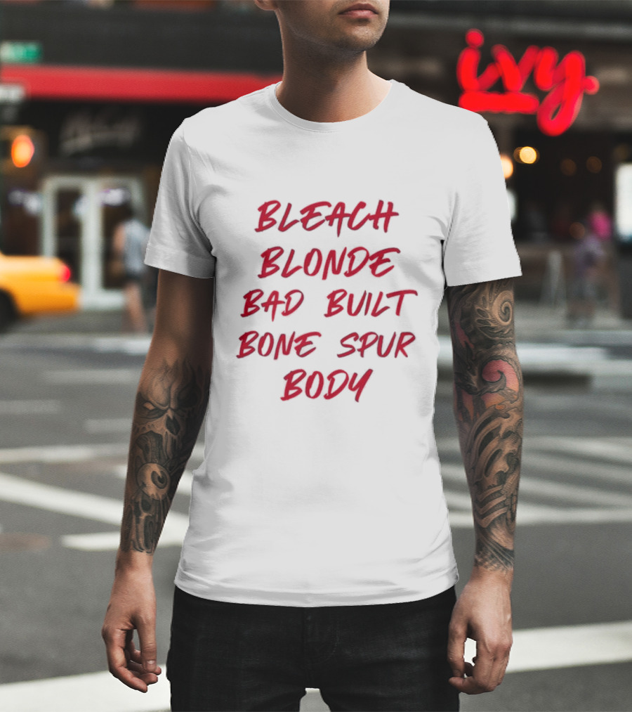Bleach Blonde Bad Built Bone Spur Body T-Shirt