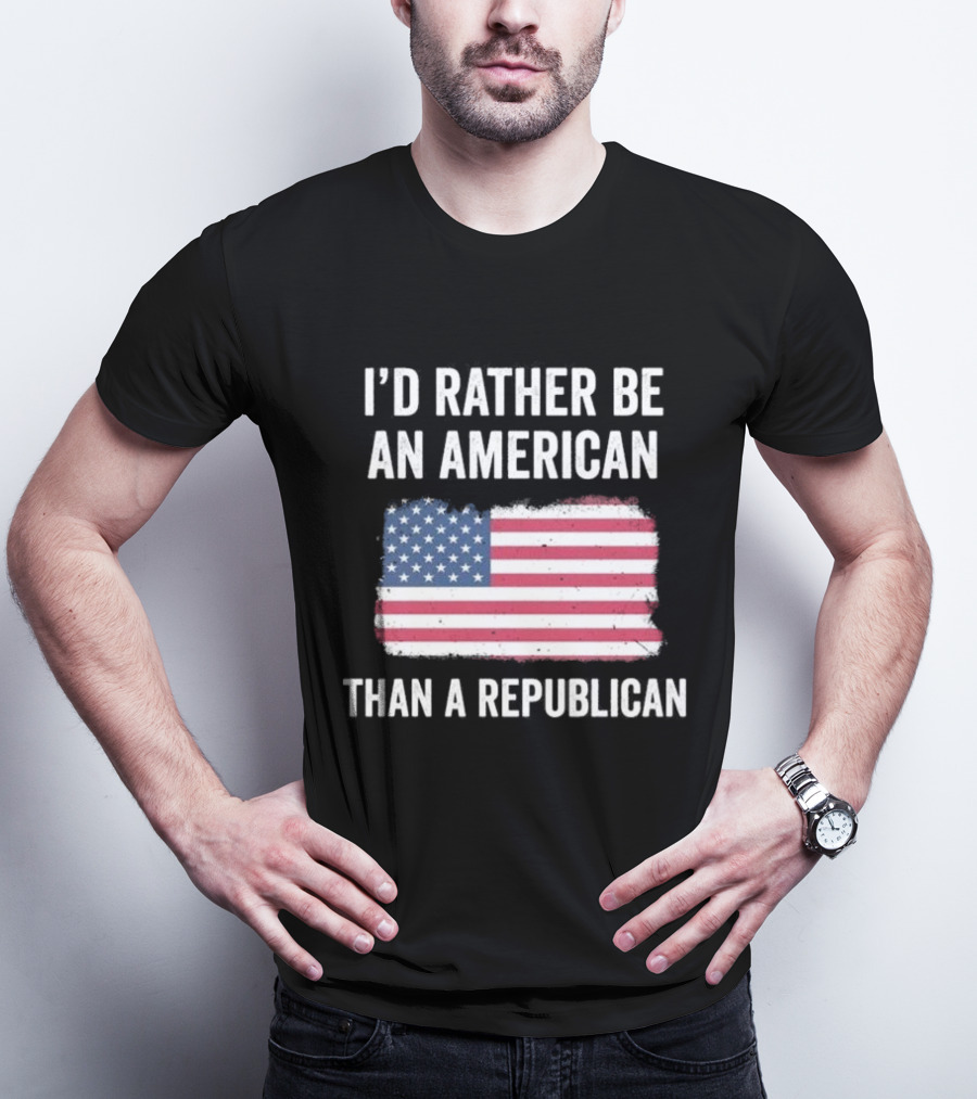 I'd Rather Be An American Than A Republican American Flag T-Shirt