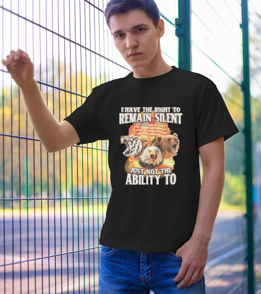 I Have The Right To Remain Silent Just Not The Ability To Tiger Eagle Bear American Flag T-Shirt