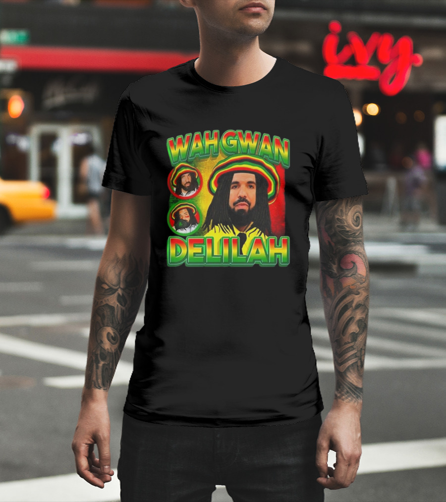 Wah Gwan Delilah Funny Ahh Tees Drake Rastafarian T-Shirt