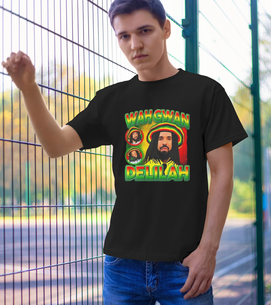 Wah Gwan Delilah Funny Ahh Tees Drake Rastafarian T-Shirt