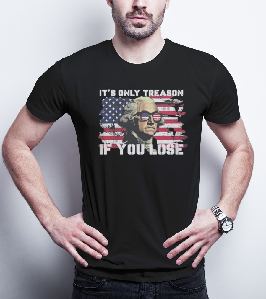 George Washington It's Only Treason If You Lose American Flag Sunglasses USA Patriotic T-Shirt