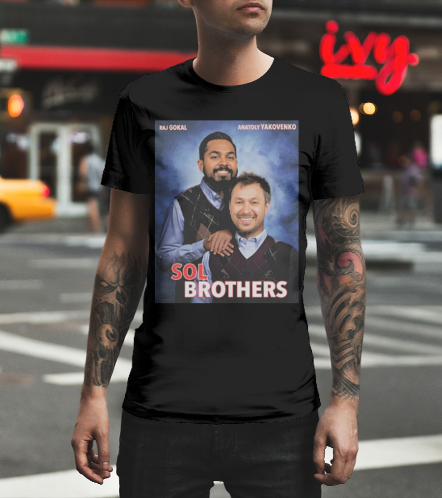 Raj Gokal Anatoly Yakovenko Sol Brothers T-Shirt