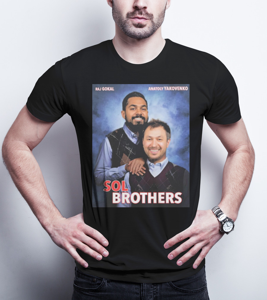 Raj Gokal Anatoly Yakovenko Sol Brothers T-Shirt