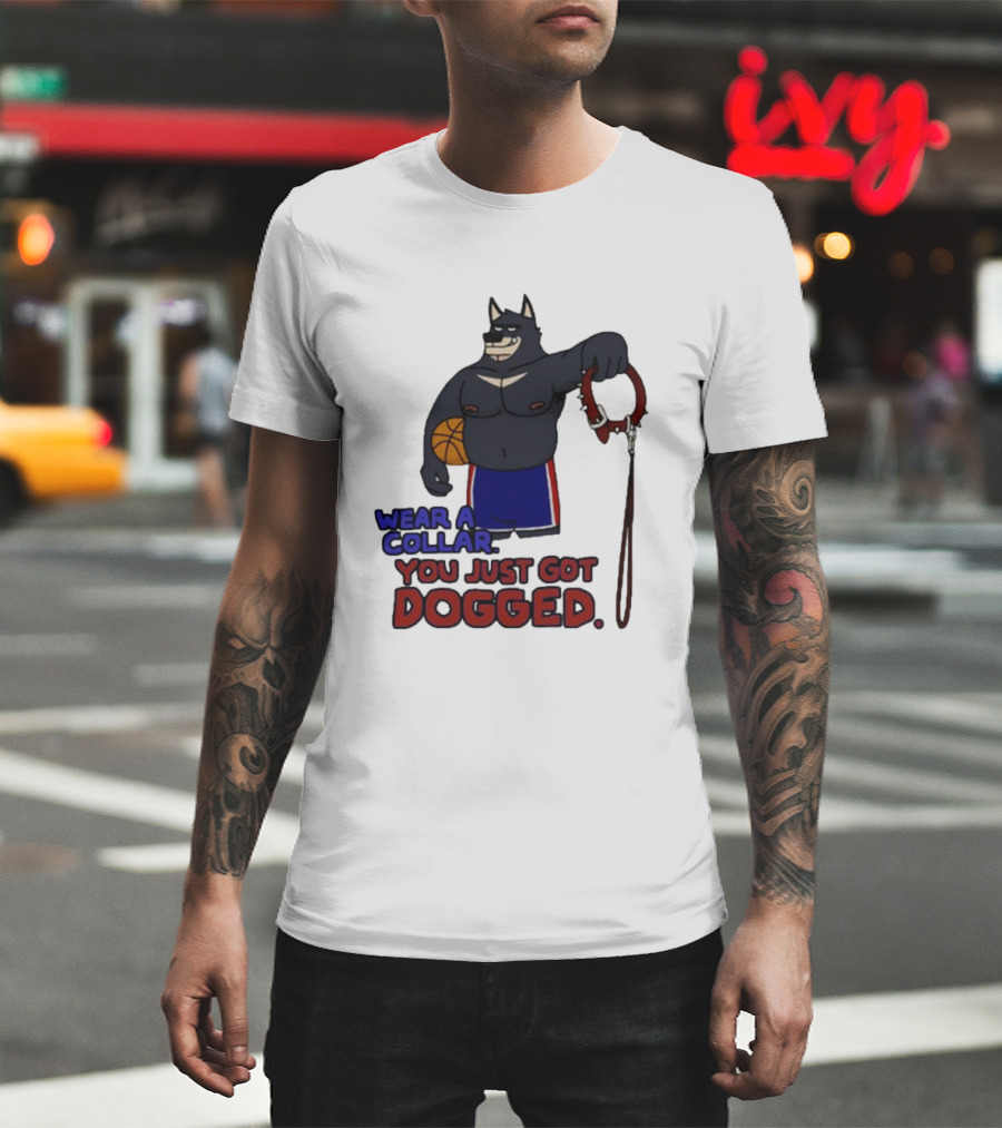 Wear A Collar You Just Got Dogged Basketball Wolf With Leash T-Shirt