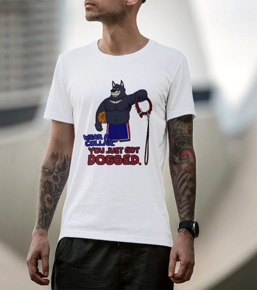 Wear A Collar You Just Got Dogged Basketball Wolf With Leash T-Shirt