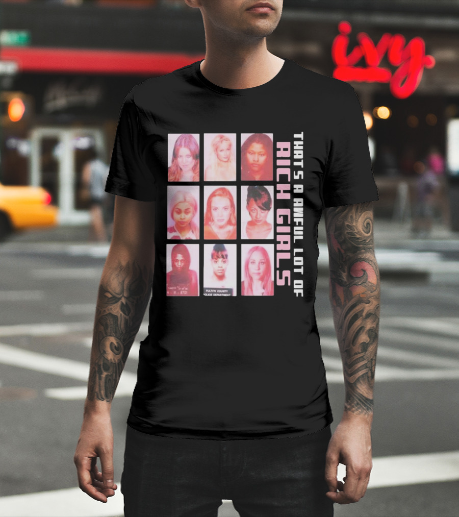 That's A Awful Lot Of Rich Girls Mugshots Fulton County Police Department T-Shirt