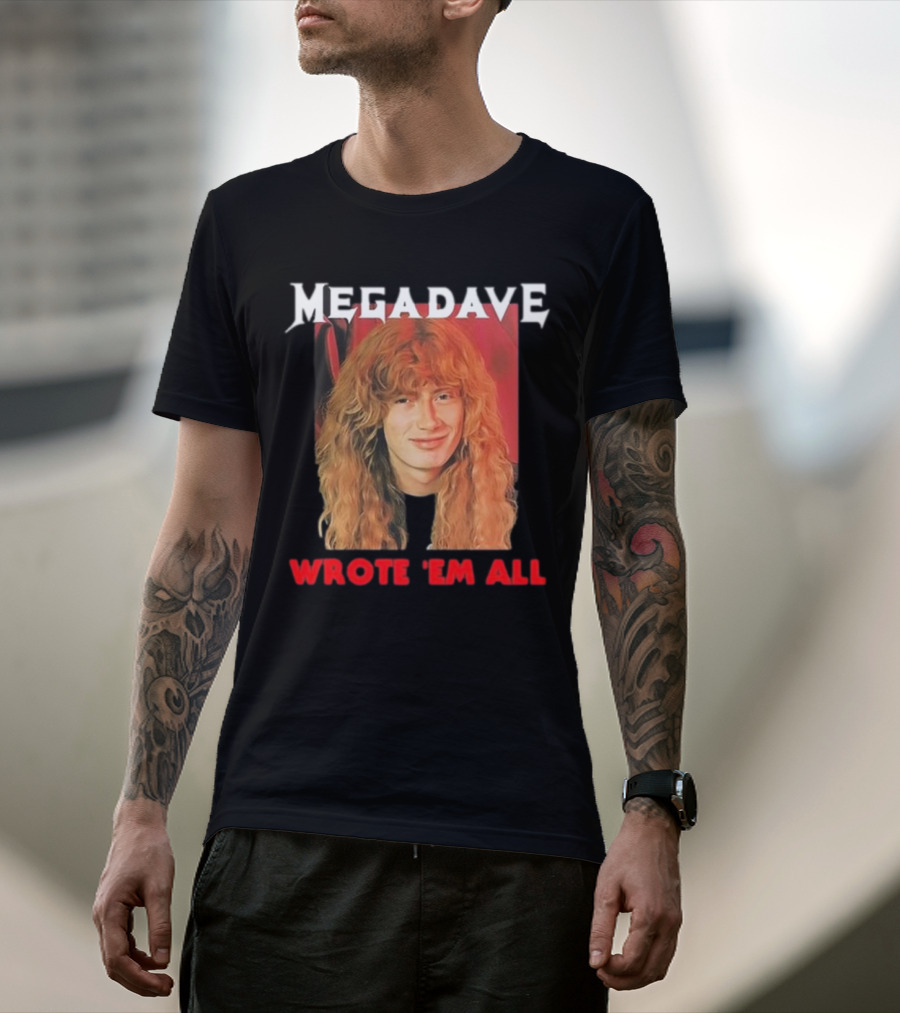 Mega Dave Wrote 'Em All Megadeth T-Shirt
