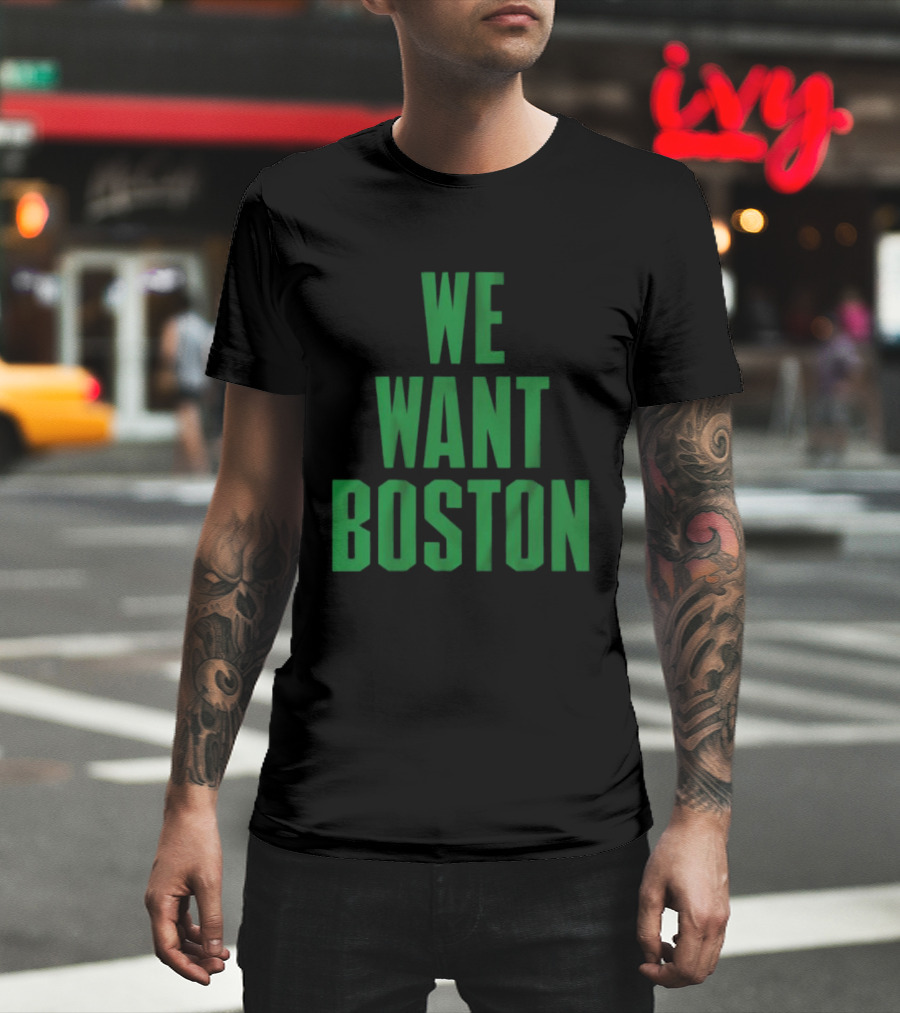 Boston Celtics We Want Boston T-Shirt