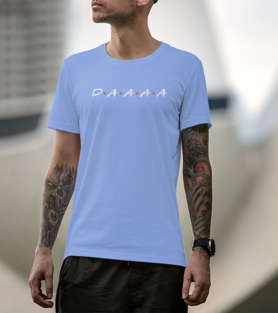 D•A•A•A•A Friends Style Typography T-Shirt