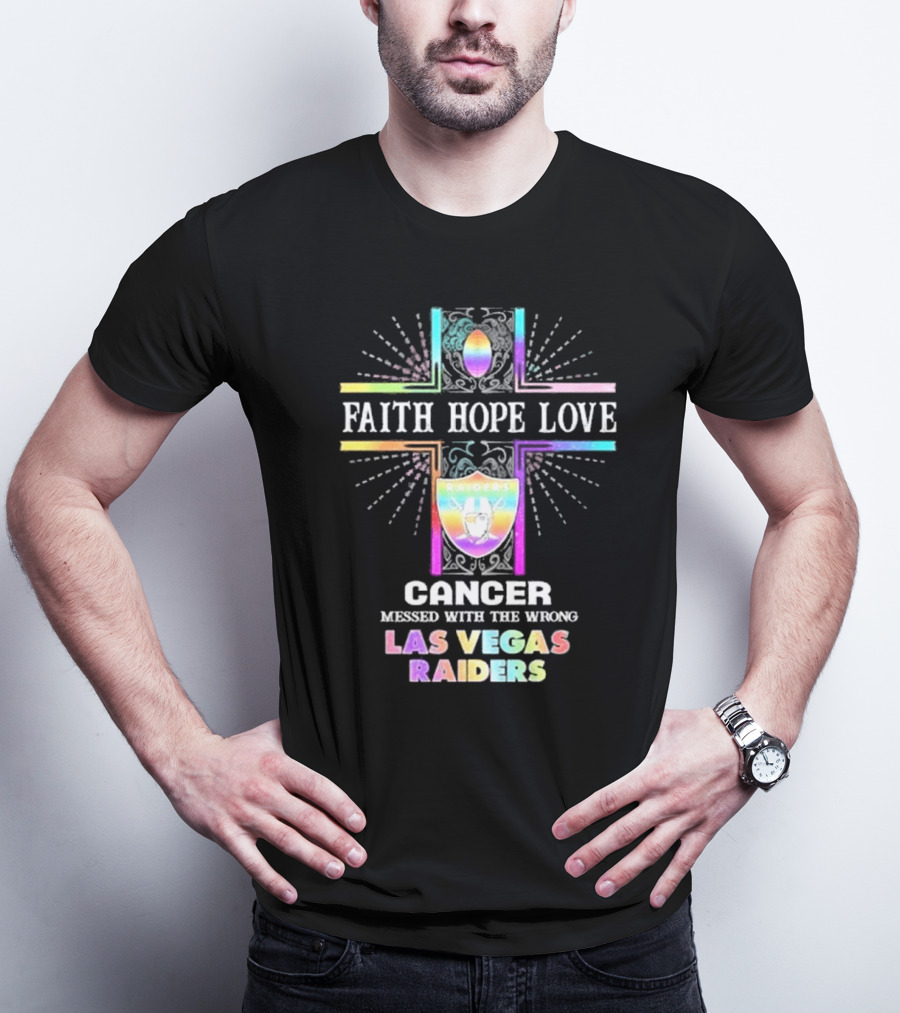 Faith Hope Love Cancer Messed With The Wrong Las Vegas Raiders T-Shirt