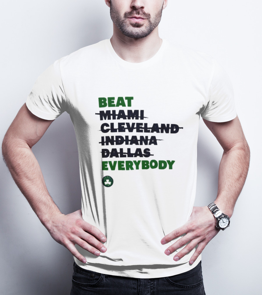 Celtics Beat Miami Cleveland Indiana Dallas Everybody NBA Fan Rivalry T-Shirt
