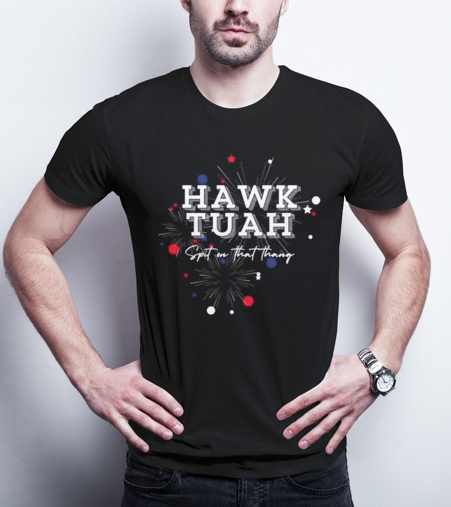 Hawk Tuah Spit On That Thang Fireworks Stars Red White Blue T-Shirt