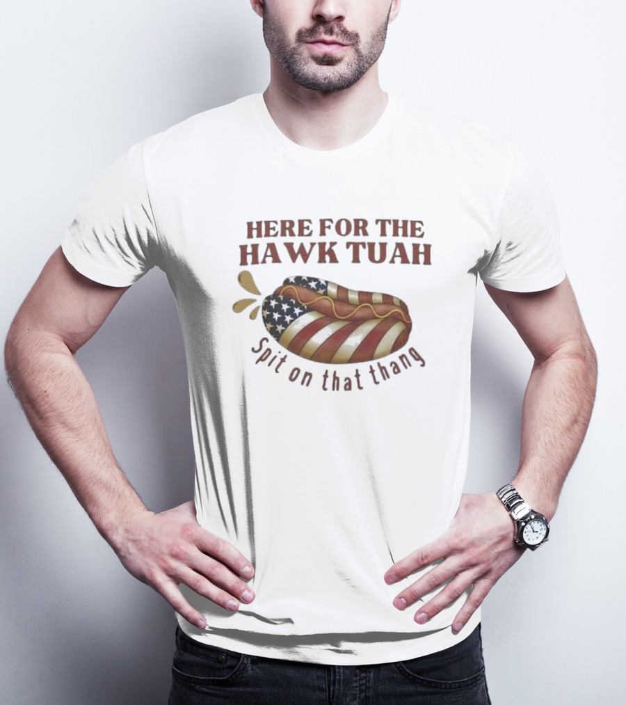 Here For The Hawk Tuah Hot Dog Spit On That Thang American Flag T-Shirt