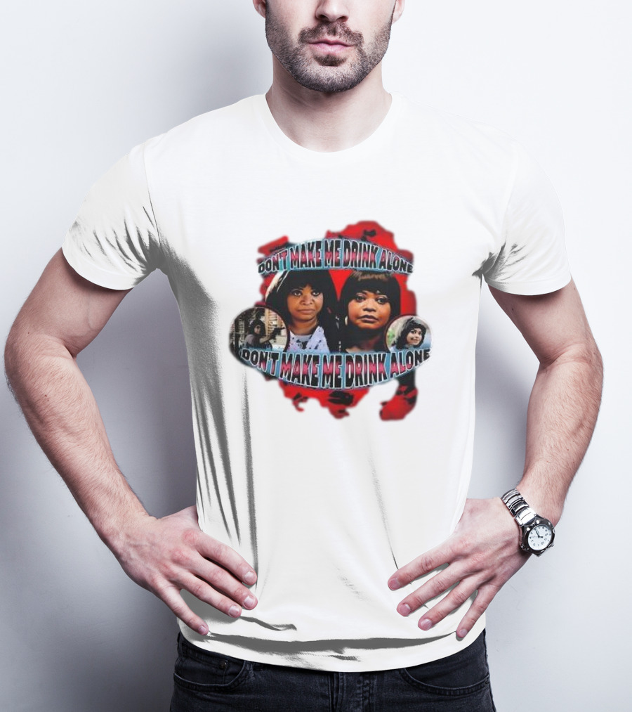 Octavia Spencer Don't Make Me Drink Alone Red Highlighted Faces T-Shirt