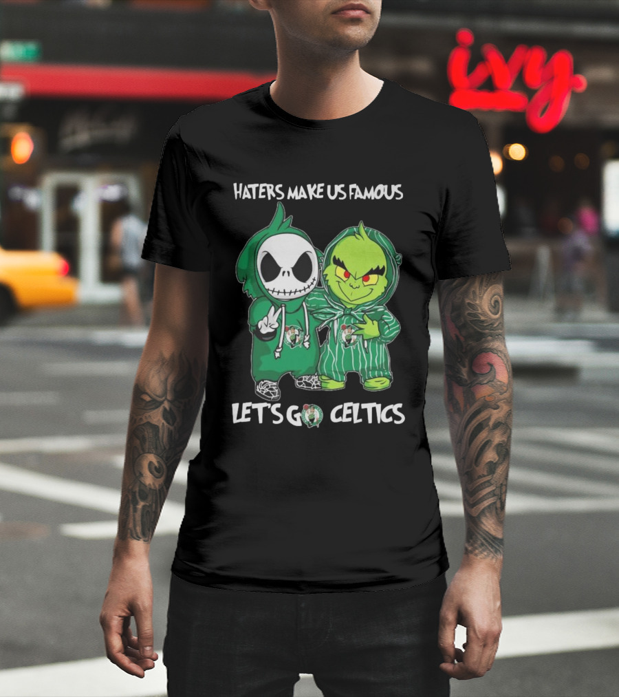 Haters Make Us Famous Baby Jack Skellington Grinch Let's Go Celtics Boston Celtics T-Shirt