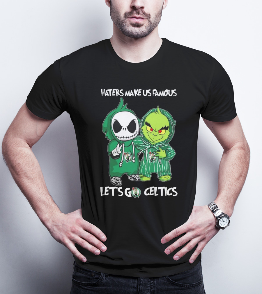 Haters Make Us Famous Baby Jack Skellington Grinch Let's Go Celtics Boston Celtics T-Shirt