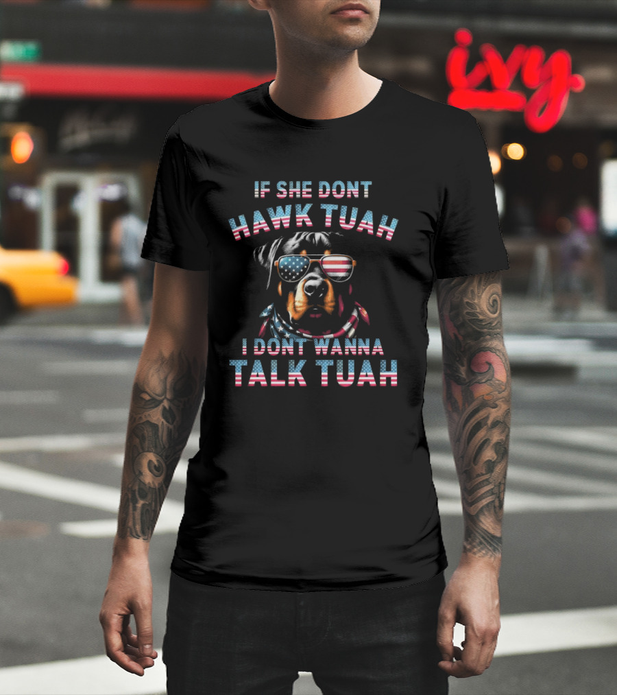 If She Don’t Hawk Tuah I Don’t Wanna Talk Tuah Patriotic Dog With American Flag Sunglasses T-Shirt