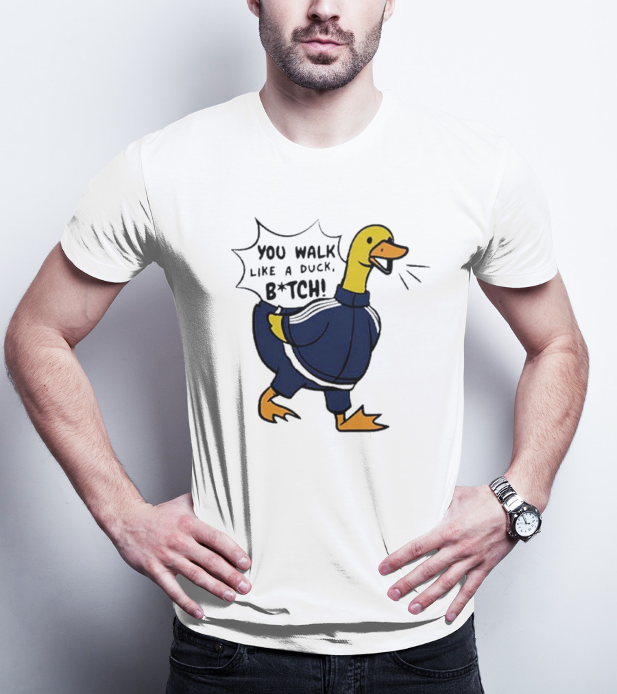 You Walk Like A Duck B*tch BTS T-Shirt