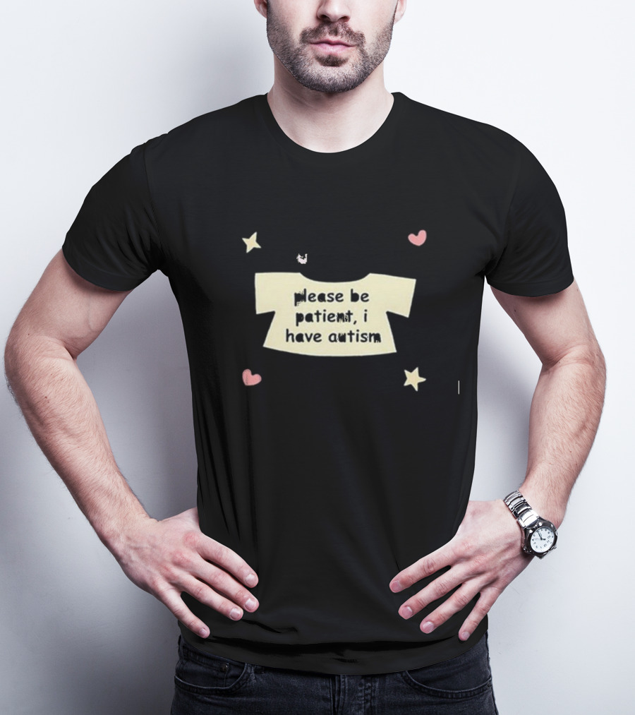 Stinky Katie Please Be Patient I Have Autism Bear Stars Hearts T-Shirt