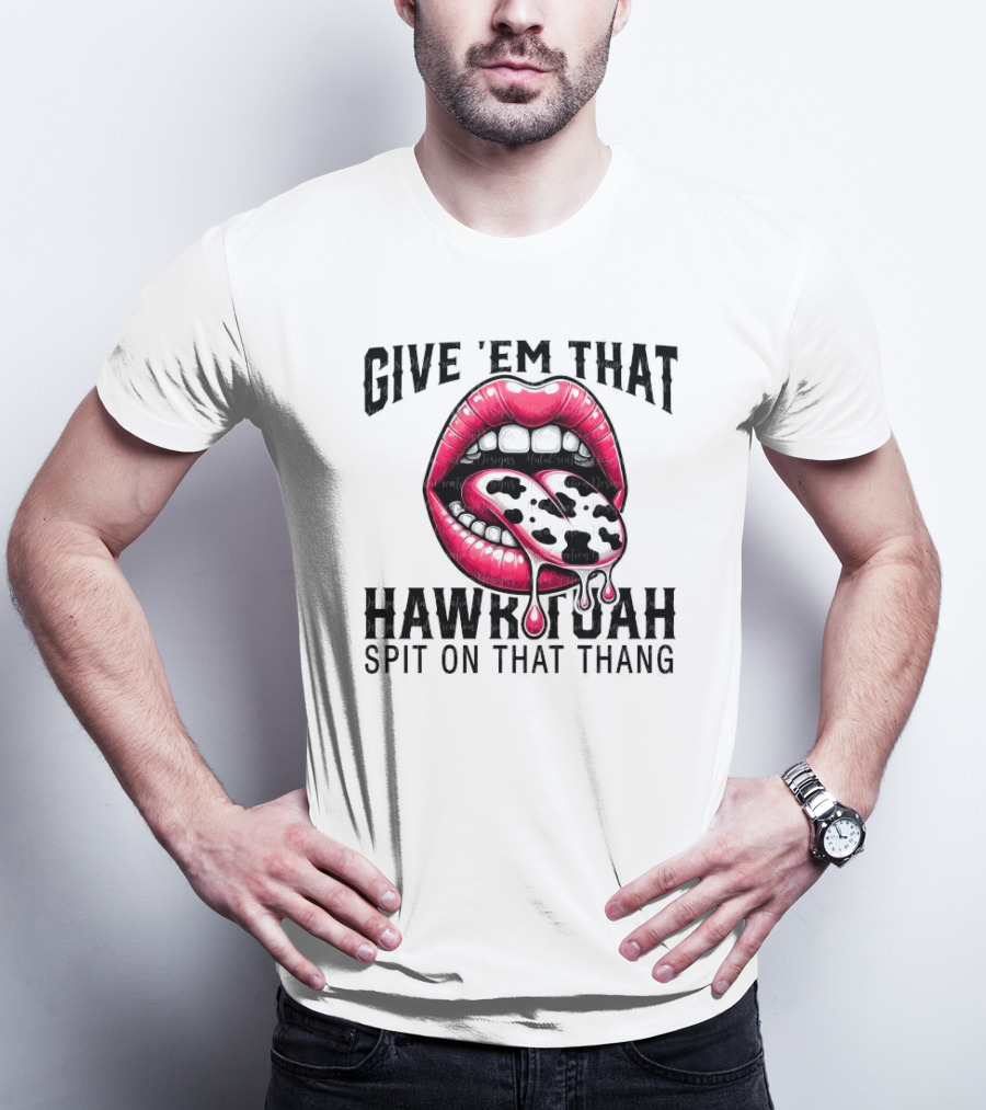 Give 'Em That Leopard Lip Hawk Tuah Spit On That Thang T-Shirt
