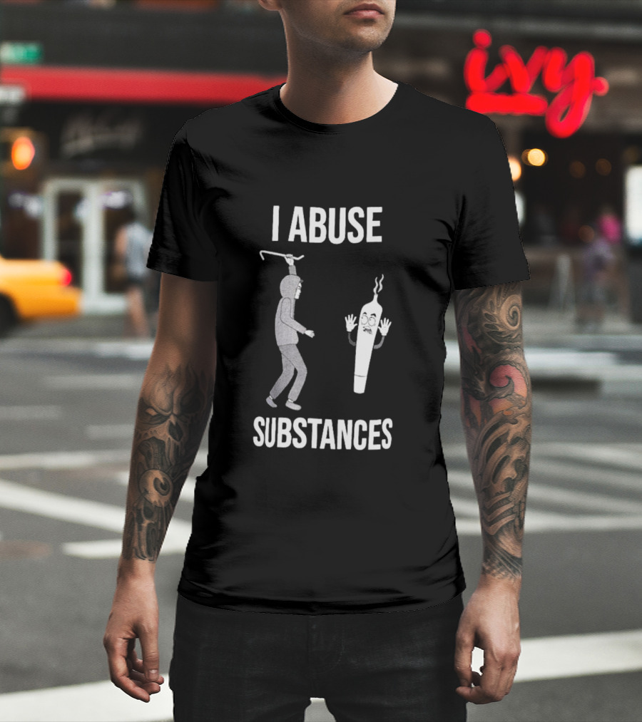 I Abuse Substances Hoodie Character With Smoking Joint T-Shirt