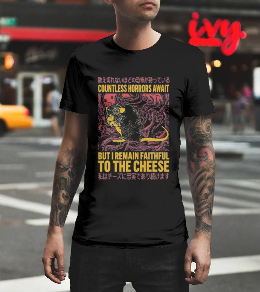 Countless Horrors Await But I Remain Faithful To The Cheese Rat Graphic With Japanese Text And Rat T-Shirt