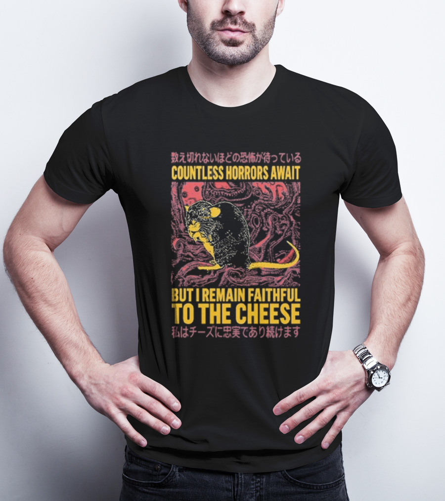 Countless Horrors Await But I Remain Faithful To The Cheese Rat Graphic With Japanese Text And Rat T-Shirt