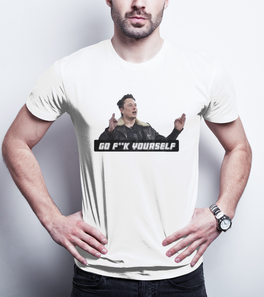 Go Fck Yourself Elon Musk Jacket Image T-Shirt