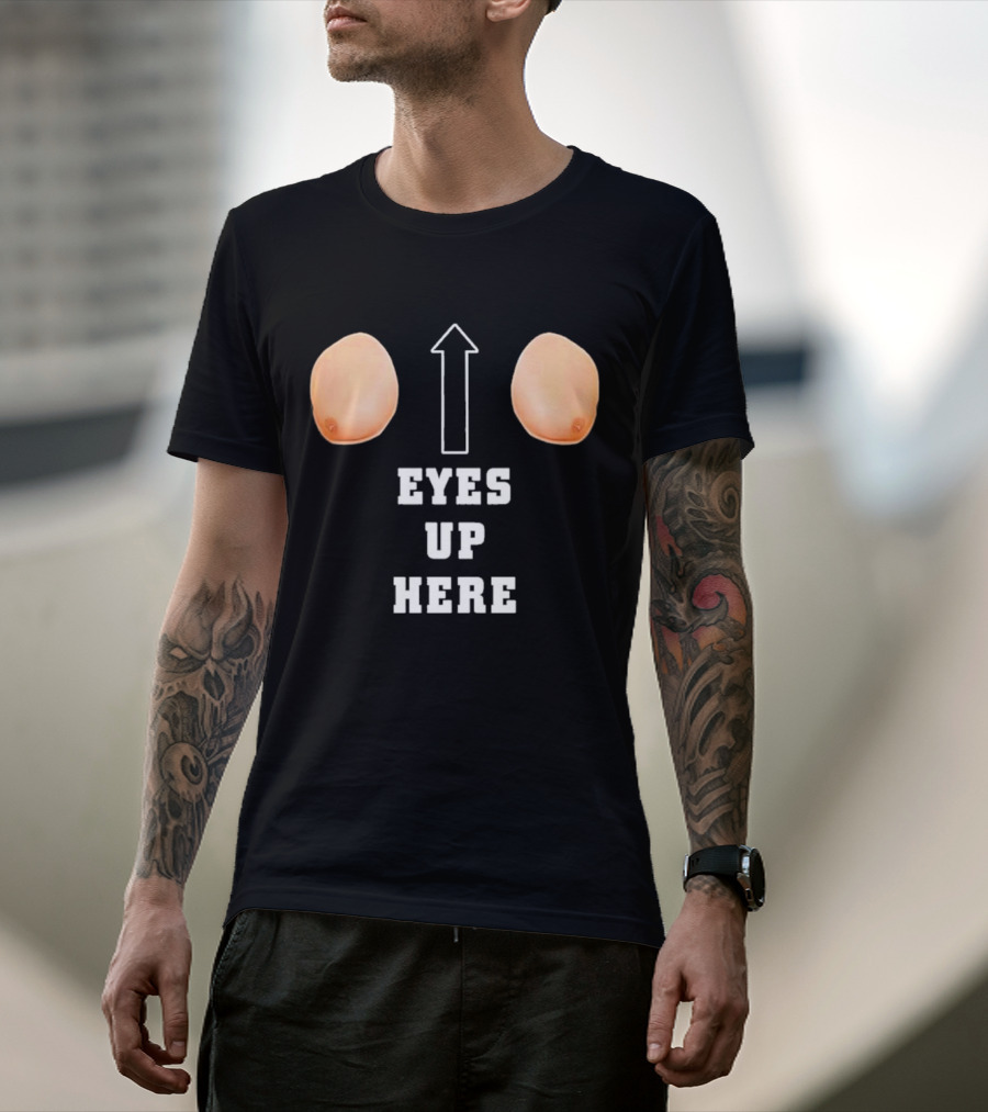 Eyes Up Here Funny Boobs Arrow Joke T-Shirt