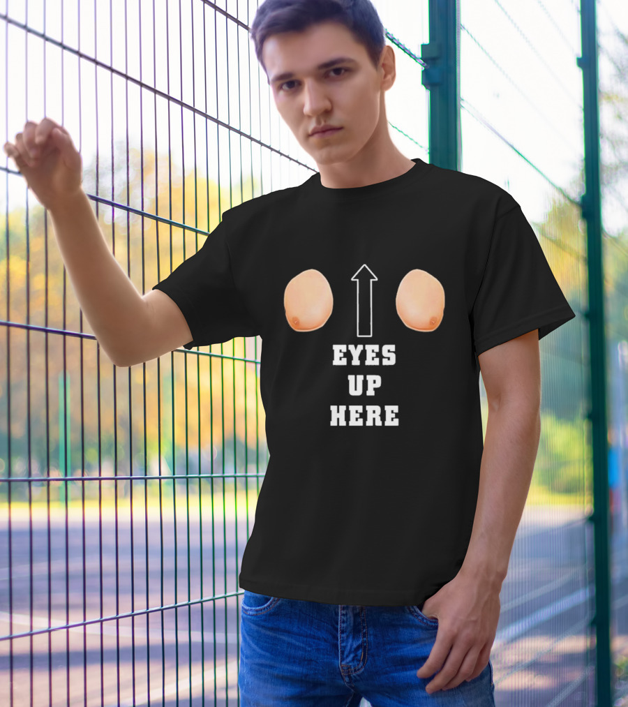 Eyes Up Here Funny Boobs Arrow Joke T-Shirt