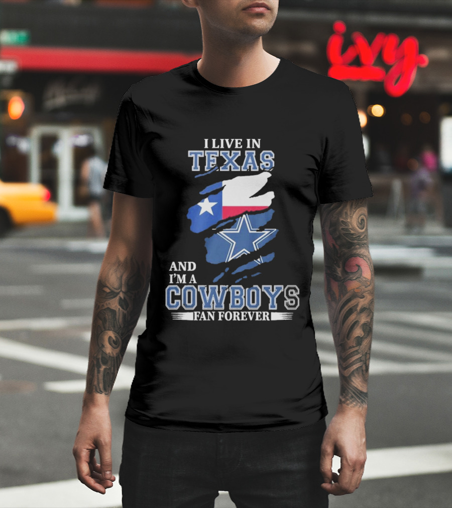 I Live In Texas And I'm A Cowboys Fan Forever NFL Dallas Cowboys T-Shirt
