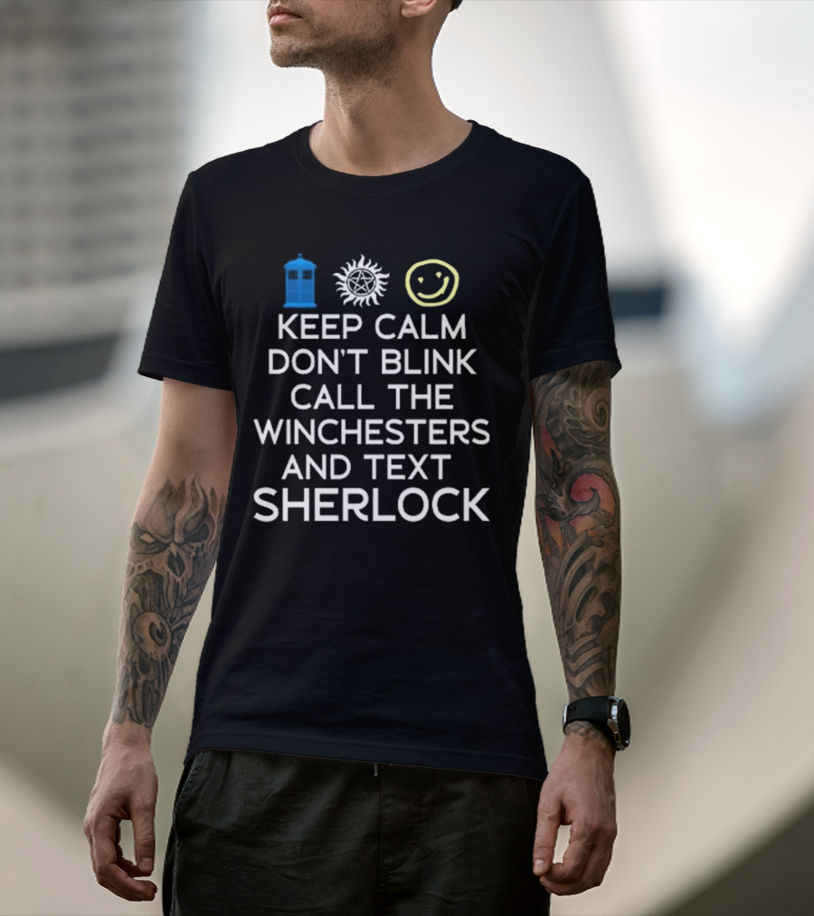 Keep Calm Don’t Blink Call The Winchesters And Text Sherlock TARDIS Anti-Possession Smiley T-Shirt