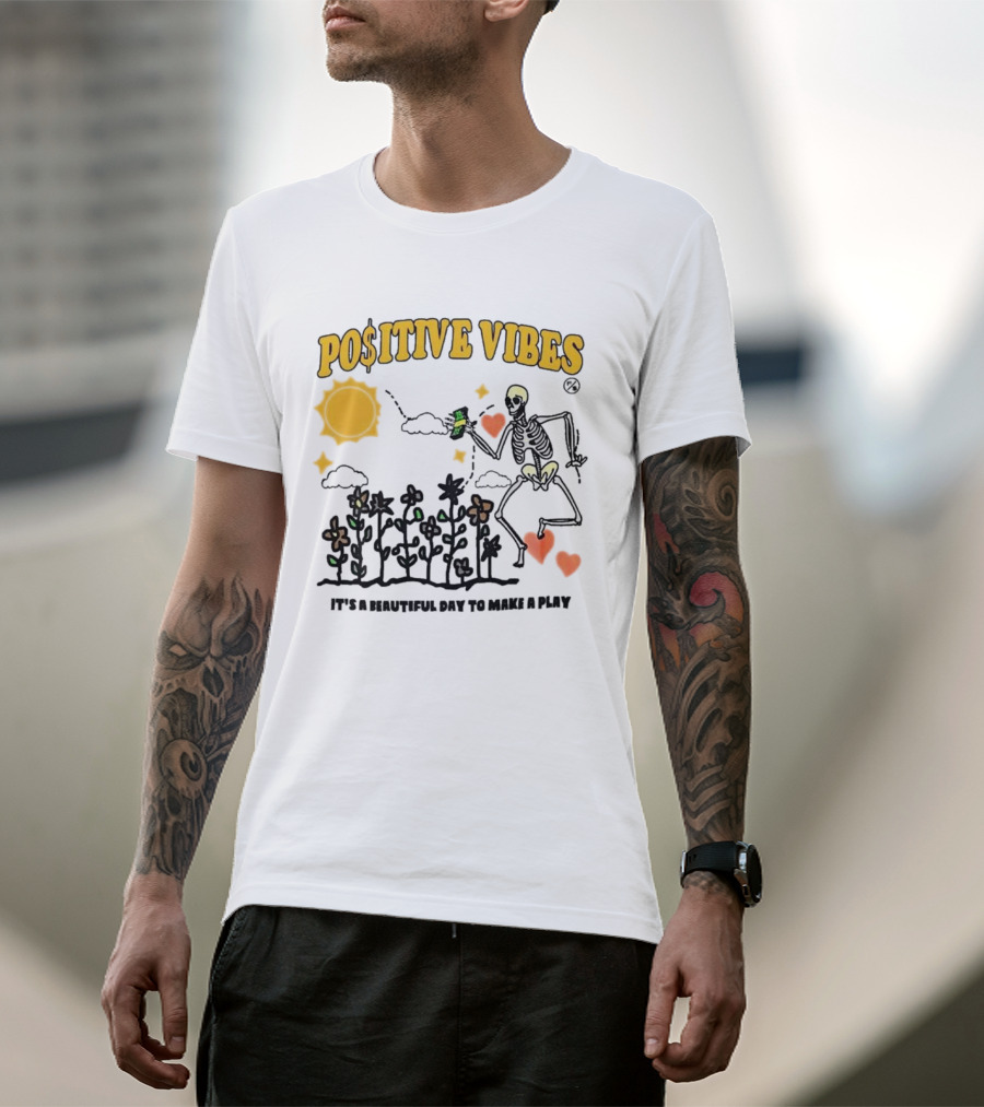 Positive Vibes Skeleton With Sun Flowers Hearts And Phrase It’s A Beautiful Day To Make A Play T-Shirt