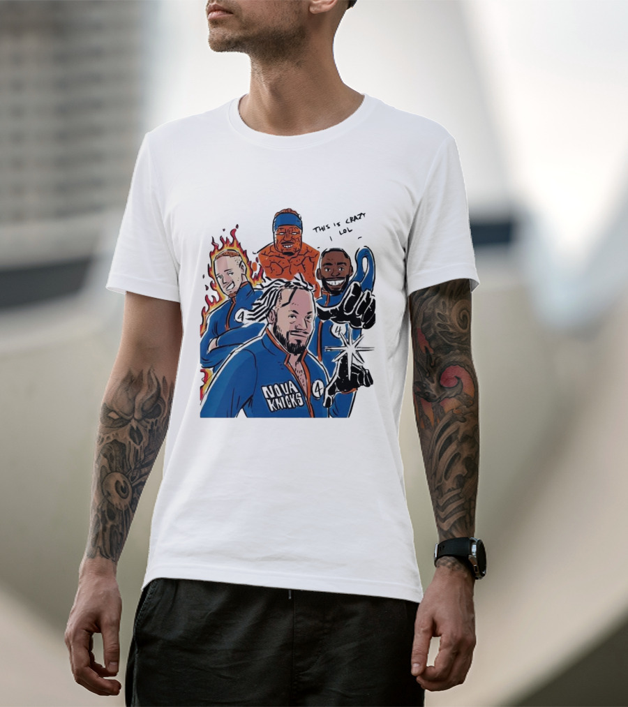 Nova Knicks Fantastic Four Parody This Is Crazy Lol T-Shirt