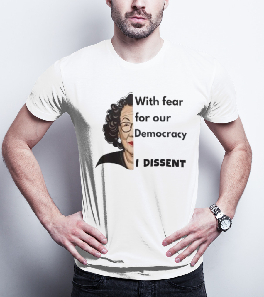 Respectfully Dissent Justice Sotomayor With Fear For Our Democracy I Dissent T-Shirt