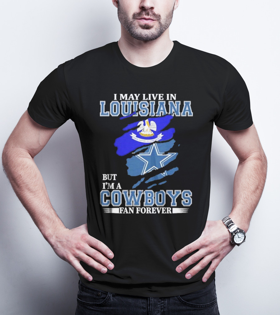 I May Live In Louisiana But I'm A Cowboys Fan Forever Dallas Cowboys Logo With Louisiana State Flag Background T-Shirt