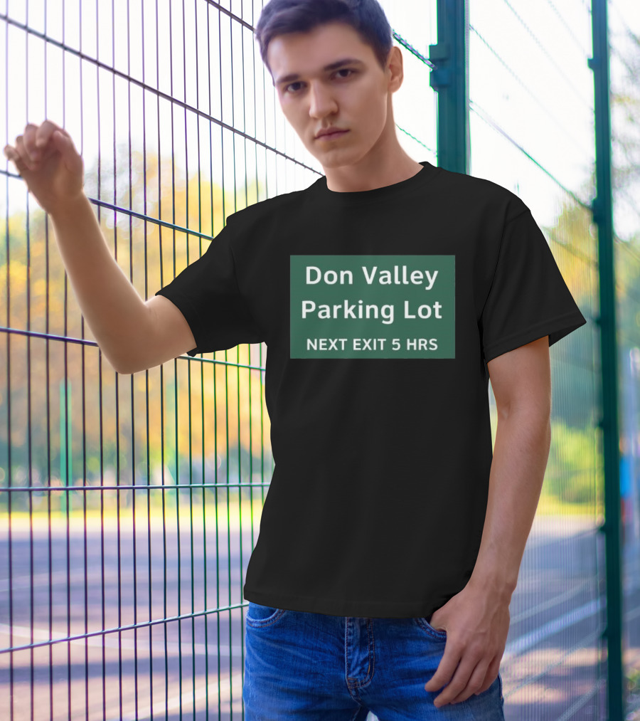 Don Valley Parking Lot Next Exit 5 Hrs Sign T-Shirt