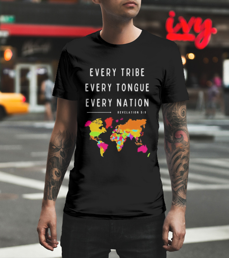 Every Tribe Every Tongue Every Nation Revelation 5:9 Colorful World Map T-Shirt