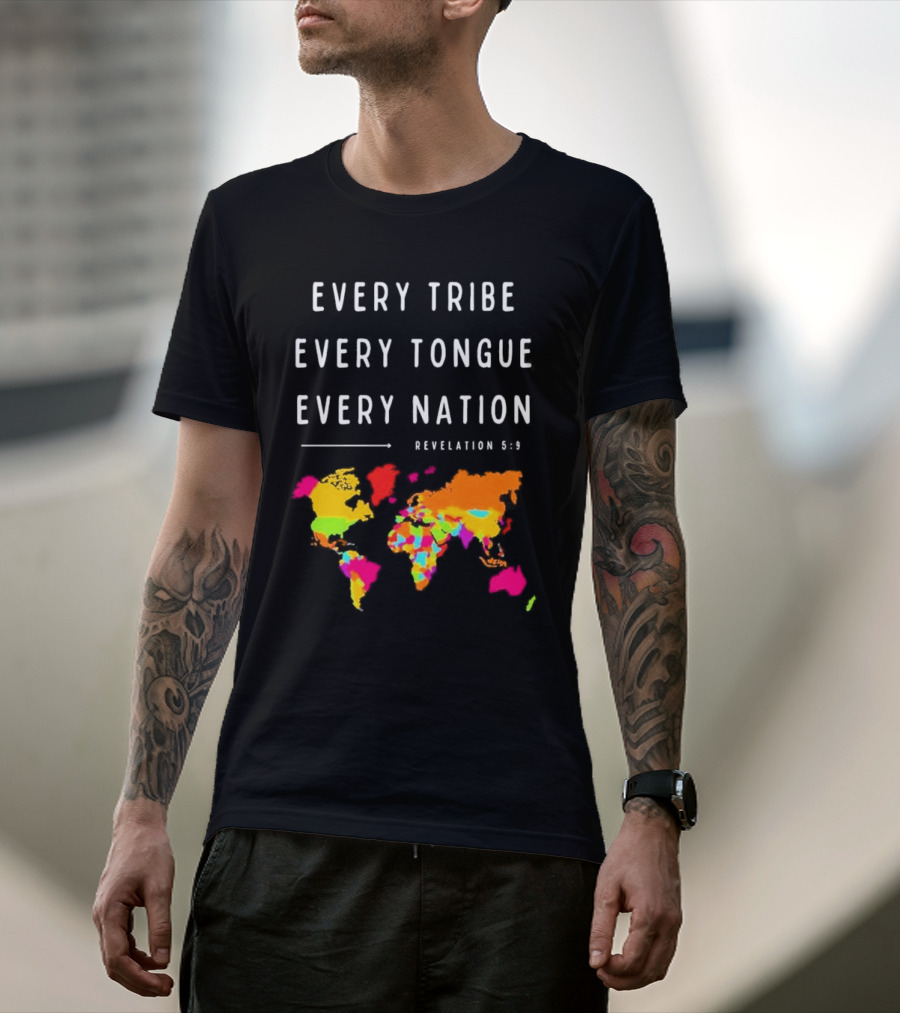 Every Tribe Every Tongue Every Nation Revelation 5:9 Colorful World Map T-Shirt