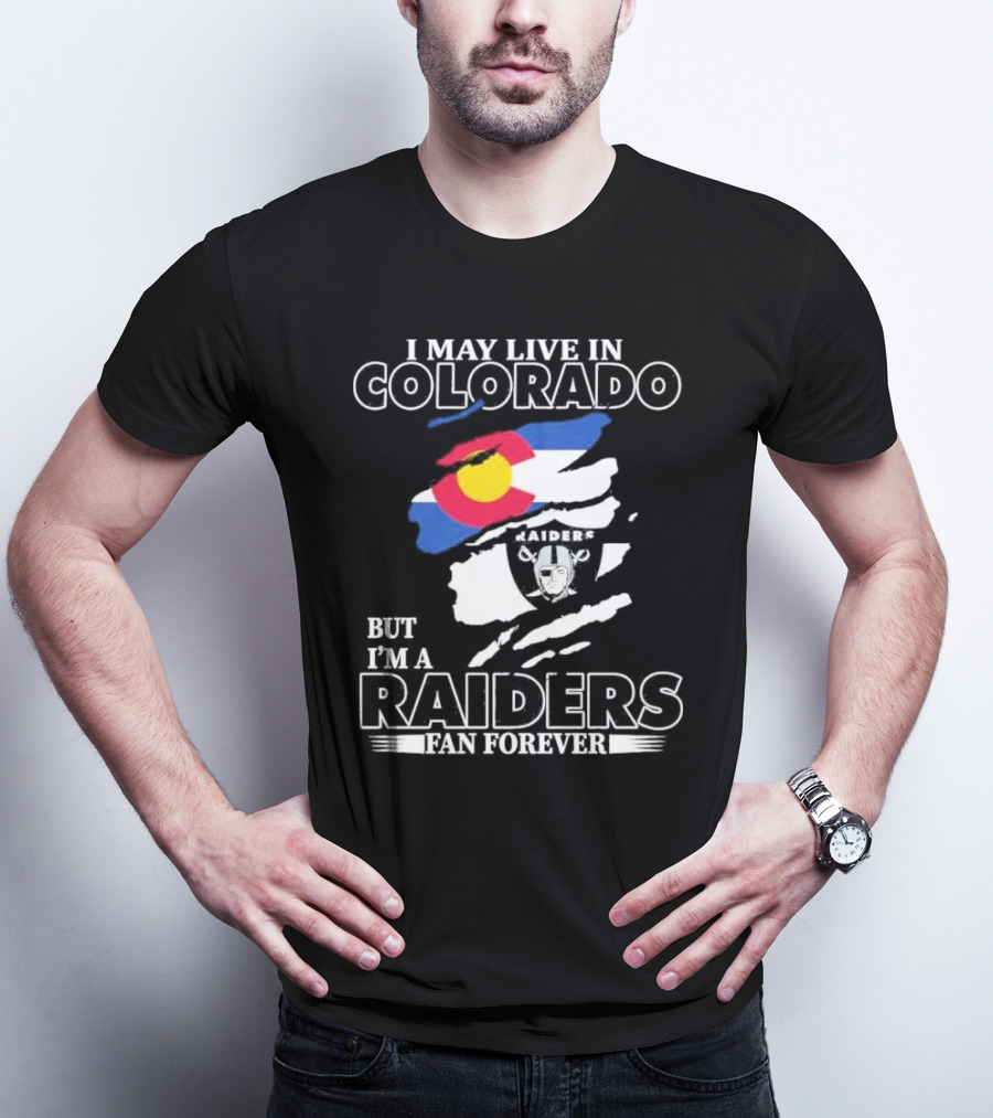 I May Live In Colorado But I'm A Raiders Fan Forever With Las Vegas Raiders Logo And Colorado Flag T-Shirt
