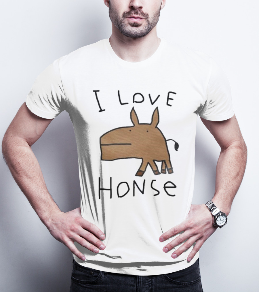 I Love Honse Worst T-Shirt