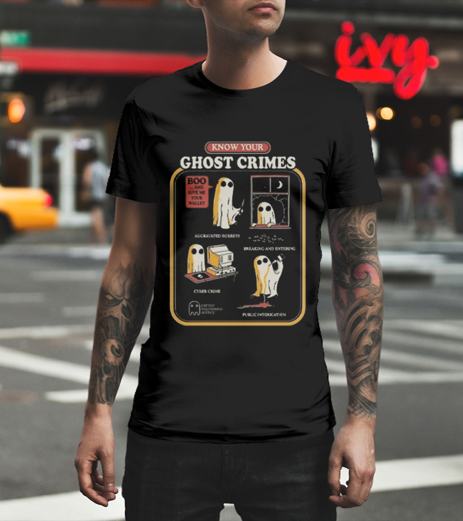 Know Your Ghost Crimes Boo Aggravated Robbery Cyber Crime Public Intoxication T-Shirt