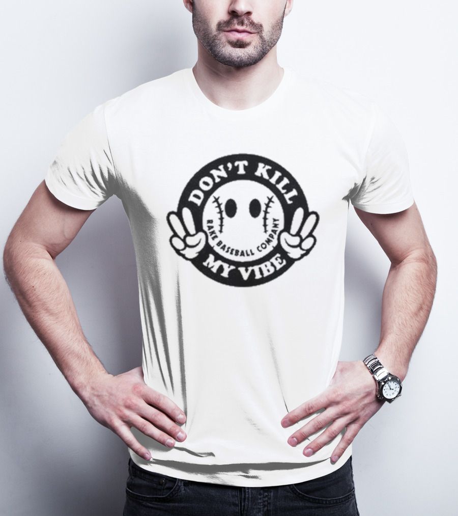 Don't Kill My Vibe Rake Baseball Company Peaceful Emoji T-Shirt