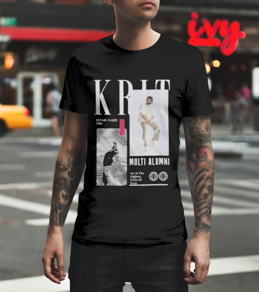 KRIT Established 1986 Multi Alumni Art Is The Highest Form Of Hope T-Shirt