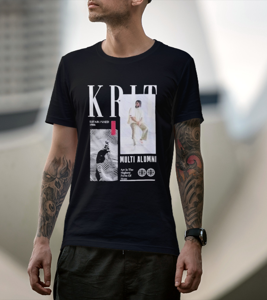 KRIT Established 1986 Multi Alumni Art Is The Highest Form Of Hope T-Shirt